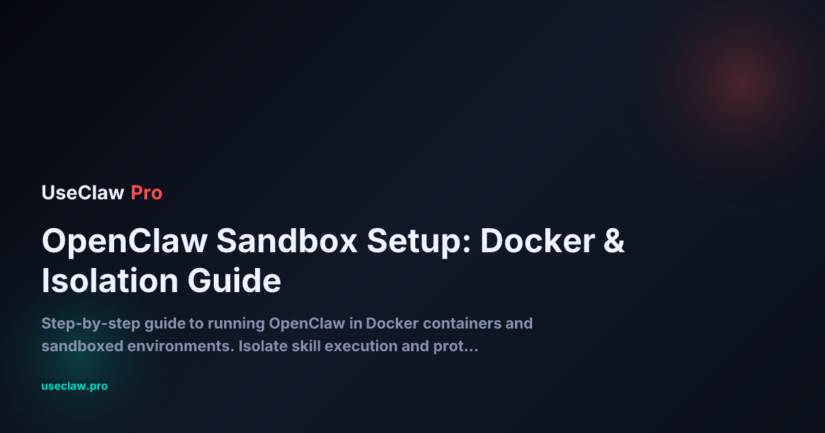 OpenClaw Sandbox Setup: Docker & Isolation Guide | UseClawPro